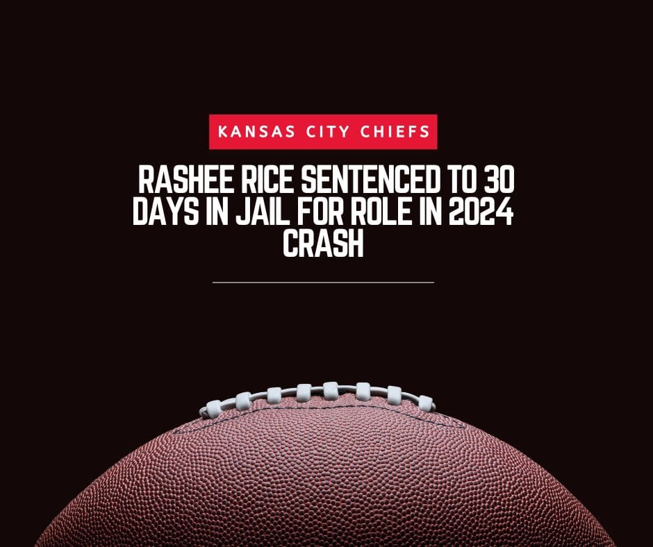 Chiefs’ Rashee Rice Sentenced to 30 Days in Jail for Role in 2024 Crash | KCLY Radio